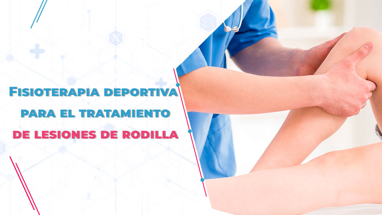 Fisioterapia Deportiva Para El Tratamiento De Lesiones De Rodilla Cómo